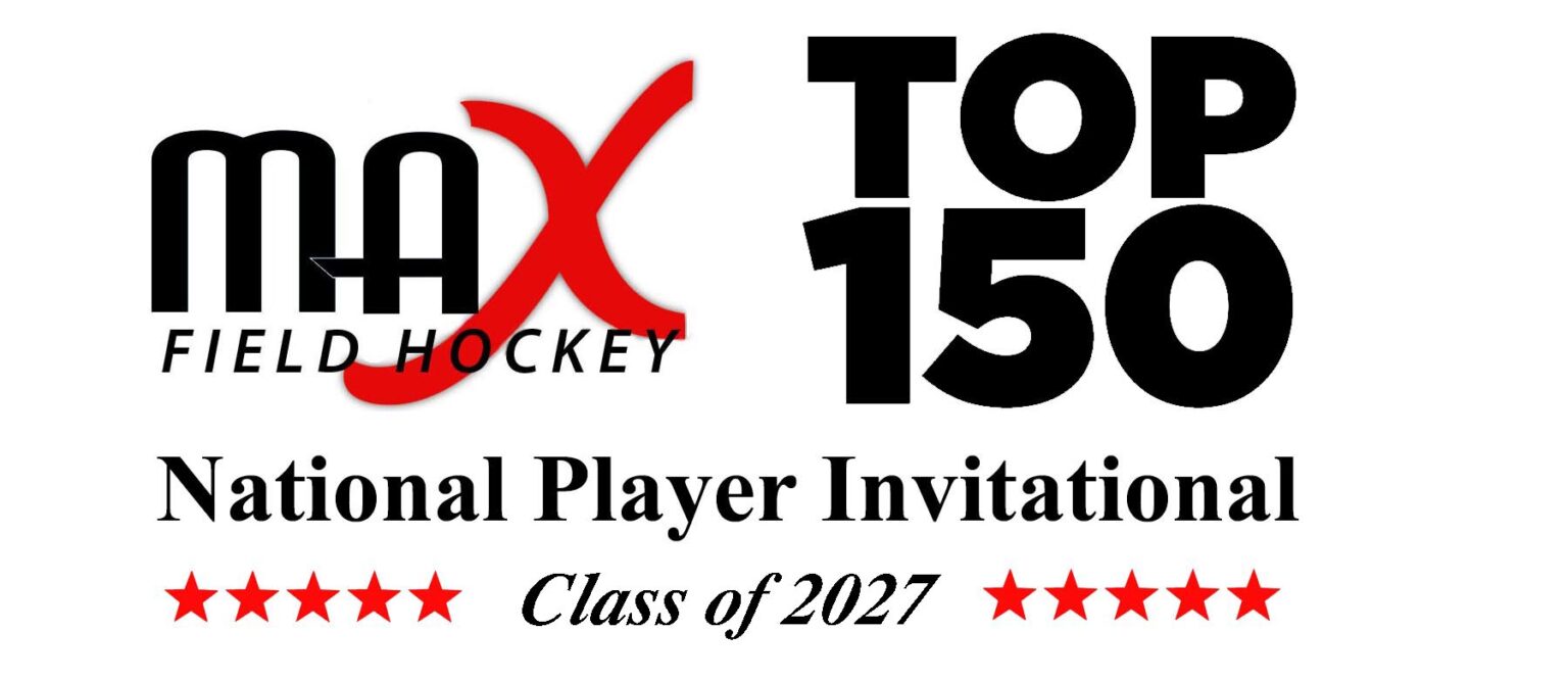 Class of 2027 TOP 150 National Player Invitational - MAX Field Hockey
